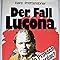 Der Fall Lucona. Ost-Spionage, Korruption und Mord im Dunstkreis der ...