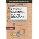 Pediatric & Neonatal Dosage Handbook: A Comprehensive Resource for all ...