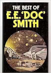 The Best of E. E. Doc Smith: Smith, E. E.: 9780297770046: Amazon.com: Books