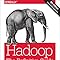 Hadoop: The Definitive Guide: Storage and Analysis at Internet Scale ...