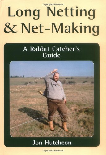 Long Netting & Net-Making: A Rabbit Catcher's Guide: Hutcheon, Jon ...