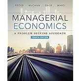 Managerial Economics: A Problem Solving Approach: Froeb, Luke, McCann ...