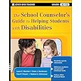 The School Counselor's Guide to Helping Students with Disabilities ...
