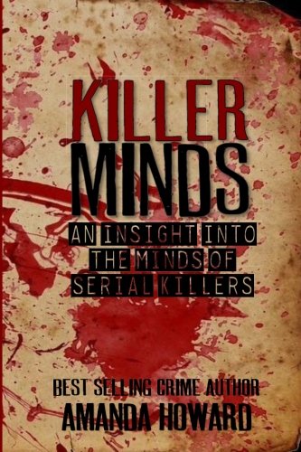 Killer Minds: An insight into the minds of serial killers: Howard ...