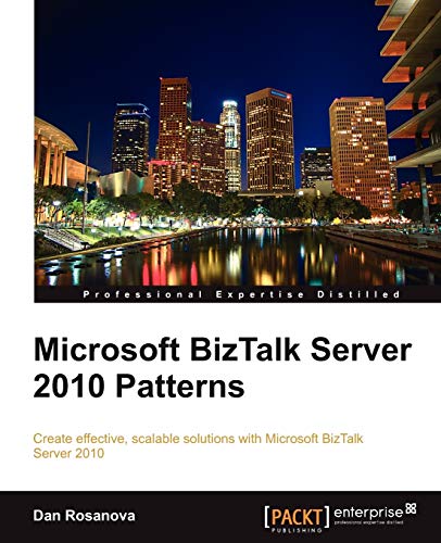 Microsoft BizTalk Server 2010 Patterns: Rosanova, Dan: 9781849684606: Amazon.com: Books