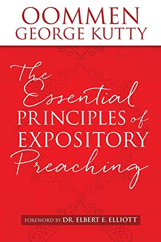 The ESSENTIAL PRINCIPLES of EXPOSITORY PREACHING: Kutty, Oommen George ...