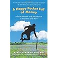 A Happy Pocket Full of Money: Infinite Wealth and Abundance in the Here ...