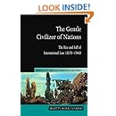The Gentle Civilizer of Nations: The Rise and Fall of International Law ...