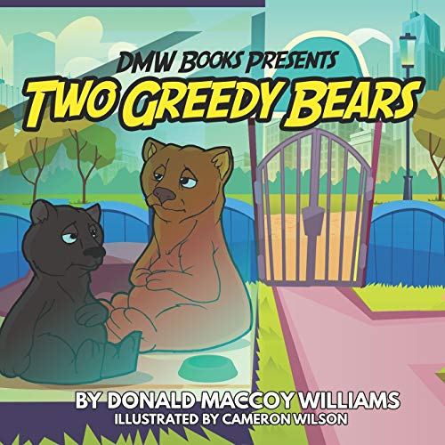 Two Greedy Bears: Williams, Donald Maccoy, Williams, Cameron T ...