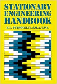 Stationary Engineering Handbook: Petrocelly, K. L.: 9780138448387 ...