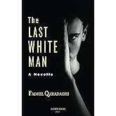 Amazon.com: The Last White Man: A Novel: 9780593538814: Hamid, Mohsin: Books