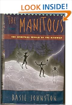 The Manitous: The Spiritual World of the Ojibway: Basil Johnston ...