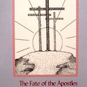 A.D. The Fate of the Apostles of Christ (and Others) After the ...