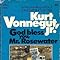 God Bless You, Mr. Rosewater or, Pearls Before Swine: Kurt Vonnegut, Jr ...