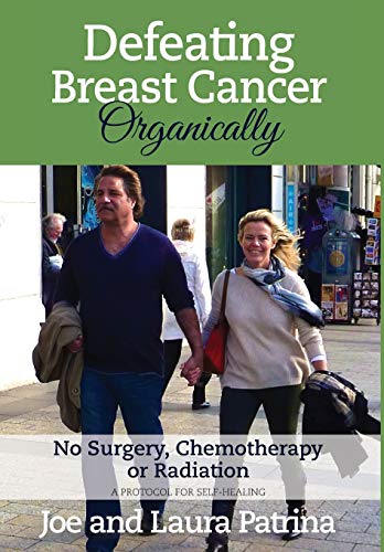 Defeating Breast Cancer Organically: patrina, joe: 9781948000048 ...