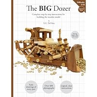 The BIG Dozer: The complete step-by-step instructions for building the ...