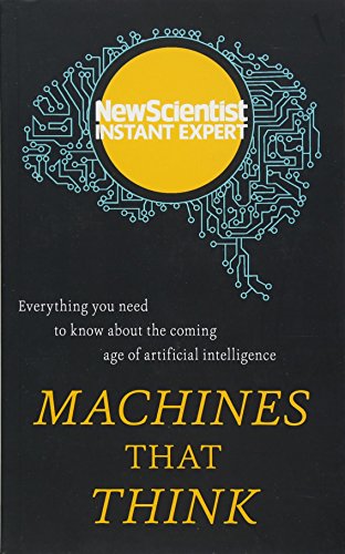 Machines that Think: Everything you need to know about the coming age ...