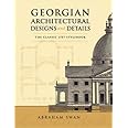 Georgian Architectural Designs and Details: The Classic 1757 Stylebook ...