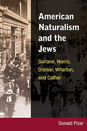 American Naturalism and the Jews: Garland, Norris, Dreiser, Wharton ...