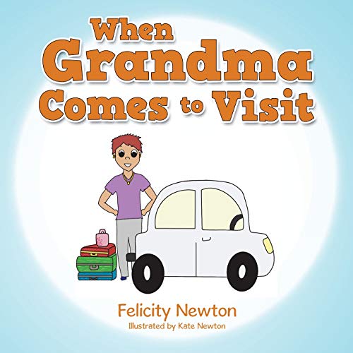 When Grandma Comes to Visit: Newton, Felicity, Newton, Kate ...