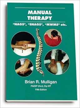 Manual Therapy: NAGS, SNAGS, MWMS, etc.: Brian R. Mulligan ...