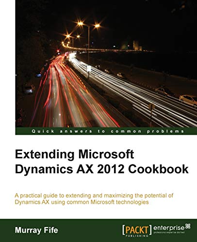 Extending Microsoft Dynamics AX 2012 Cookbook: 9781782168331: Computer ...