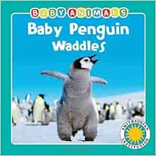 Baby Penguin Waddles (Baby Animals Book) (with easy-to-download e-book ...