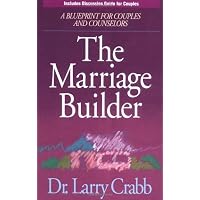 The Marriage Builder: Creating True Oneness to Transform Your Marriage ...