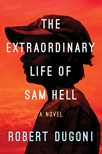 The Extraordinary Life of Sam Hell: A Novel: Robert Dugoni ...