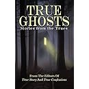 True Ghosts: Stories from the Trues - Kindle edition by The Editors Of True Story And True ...