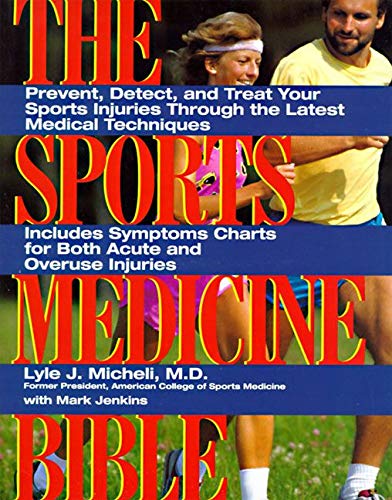 Sports Medicine Bible : Prevent, Detect, and Treat Your Sports Injuries ...
