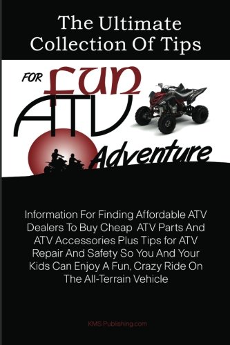 The Ultimate Collection Of Tips For Fun ATV Adventure: Information For ...