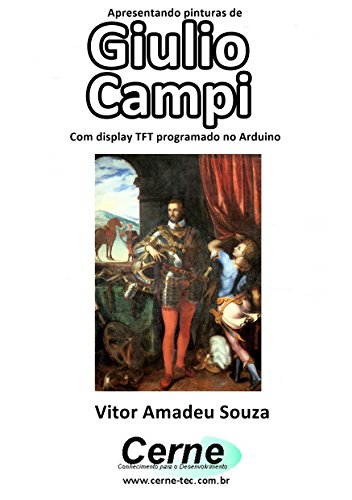 Apresentando pinturas de Giulio Campi Com display TFT programado no Arduino - eBook, Resumo, Ler ...