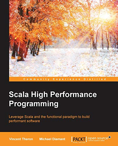 Scala High Performance Programming: Theron, Vincent, Diamant, Michael ...