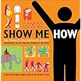 Amazon.com: Show Me How: 500 Things You Should Know - Instructions for ...