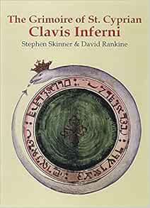 The Grimoire of St. Cyprian - Clavis Inferni (Sourceworks of Ceremonial Magic): Skinner, Dr ...