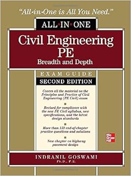 Civil Engineering All-In-One PE Exam Guide: Breadth and Depth, Second Edition: Indranil Goswami ...