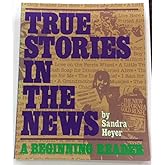 True Stories in the News: A Beginning Reader, 3rd Edition: Heyer ...
