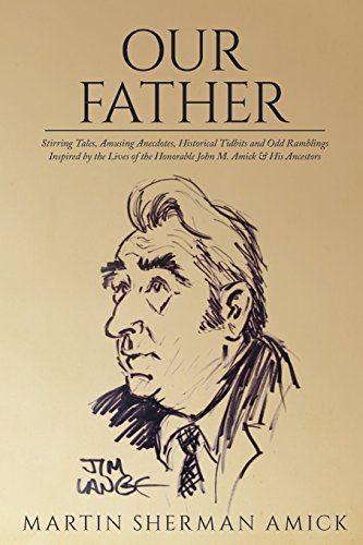 Our Father: Stirring Tales, Amusing Anecdotes, Historical Tidbits and ...