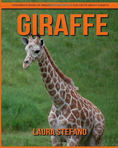 Giraffe: Children's Book of Amazing Photos and Fun Facts about Giraffe ...