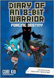 Diary of an 8-Bit Warrior: Forging Destiny: An Unofficial Minecraft ...