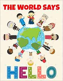 The World Says Hello: Greetings from Around the World for Kids: Eureka ...