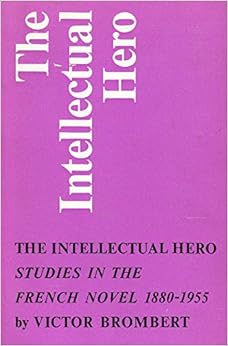 Intellectual Hero: French Novel, 1880-1955: Amazon.co.uk: Brombert ...