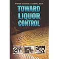 Toward Liquor Control: Raymond B. Fosdick: 9780983300700: Amazon.com: Books