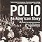 Polio: An American Story: Oshinsky, David M.: 8589895652362: Amazon.com ...