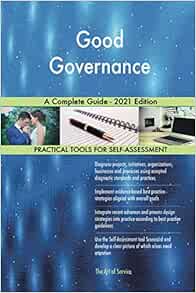 Good Governance A Complete Guide - 2021 Edition: The Art of Service ...