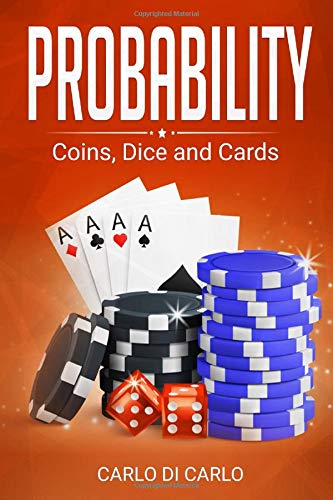 Probability: Coins, Dice and Cards: Di Carlo, Carlo: 9781688233249 ...