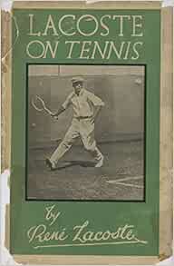 Lacoste on tennis,: Jean Rene Lacoste: Amazon.com: Books