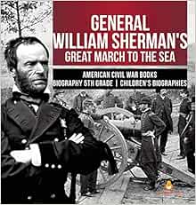 General William Sherman's Great March to the Sea - American Civil War ...