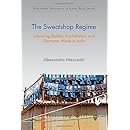 The Sweatshop Regime: Labouring Bodies, Exploitation, and Garments Made ...